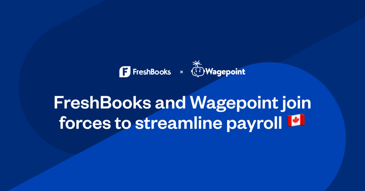FreshBooks and Wagepoint Announce Partnership Offering Seamless Payroll ...