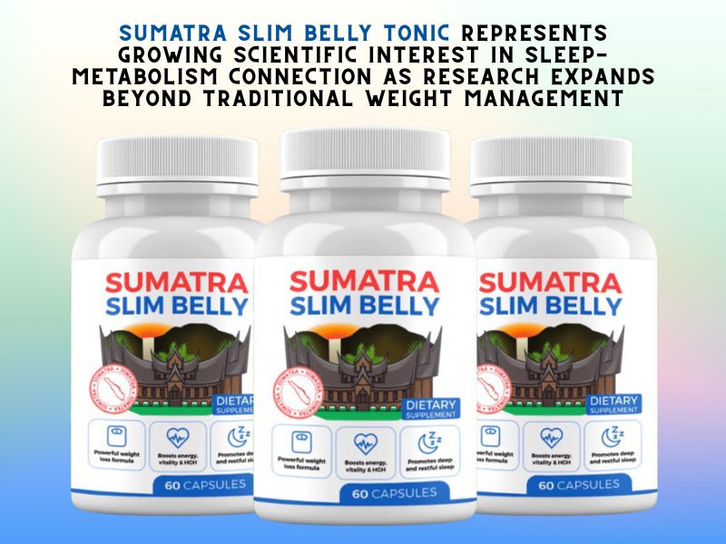 Sumatra Slim Belly Tonic Represents Growing Scientific Interest in ...